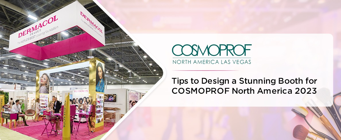 Tips to Design a Stunning Booth for Cosmoprof North America 2023